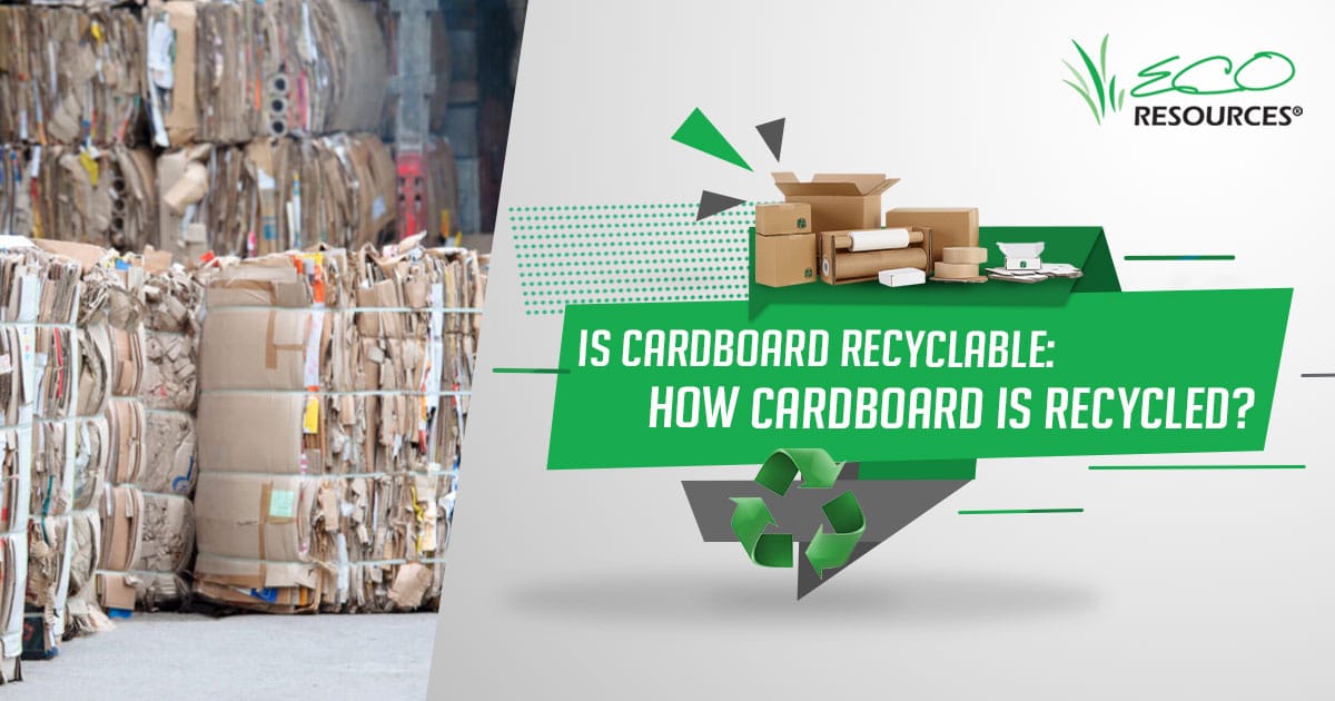 Is Cardboard Recyclable? - Eco Resources